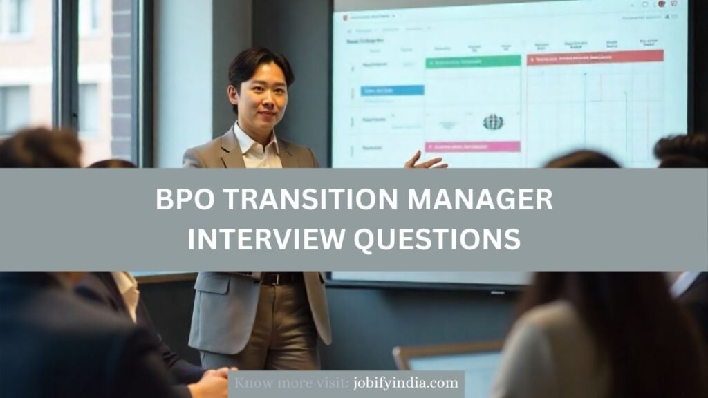 Top BPO Transition Manager Interview Questions and Answers